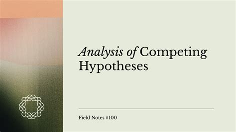Field Notes 100 Analysis Of Competing Hypotheses Omniscient Digital