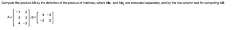 Solved Compute The Product AB By The Definition Of The Chegg Com