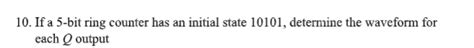 Solved If A 5 Bit Ring Counter Has An Initial State 10101