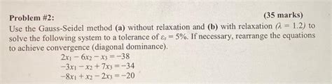 Solved Problem Marks Use The Gauss Seidel Method Chegg