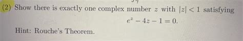 Solved Show There Is Exactly One Complex Number Z With Chegg