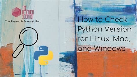 How To Check Python Version For Linux Mac And Windows The Research