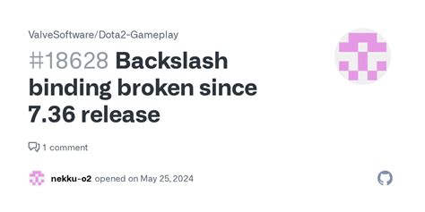 Backslash Binding Broken Since 736 Release · Issue 18628 · Valvesoftwaredota2 Gameplay · Github