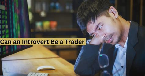 Can An Introvert Be A Trader On Tilt Trading