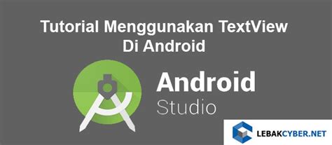 Tutorial Menggunakan Textview Di Android Lebak Cyber