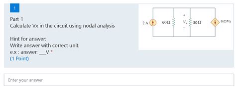 Solved 1 Part 1 Calculate Vx In The Circuit Using Nodal