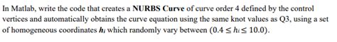 In Matlab Write The Code That Creates A NURBS Curve Chegg