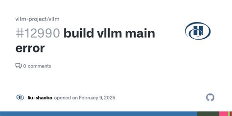 Build Vllm Main Error · Issue 12990 · Vllm Projectvllm · Github