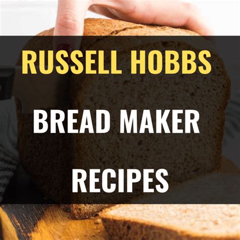 25 Best Russell Hobbs Bread Maker Recipes Happy Muncher