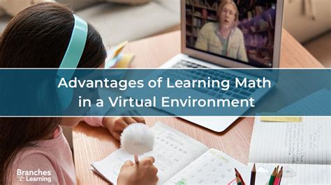 Advantages Of Learning Math In A Virtual Environment Branches Learning