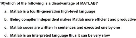 Solved Which Of The Following Is A Disadvantage Of Matlab A Matlab