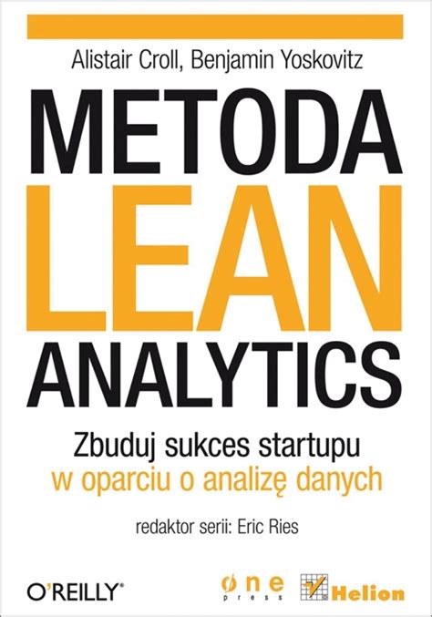 Download ~ Metoda Lean Analytics Zbuduj Sukces Startupu W Oparciu O Analiz Danych By Alistair