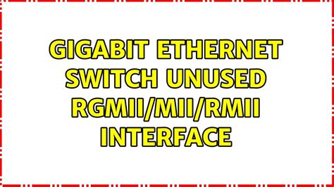 Gigabit Ethernet Switch Unused RGMII MII RMII Interface 3 Solutions YouTube