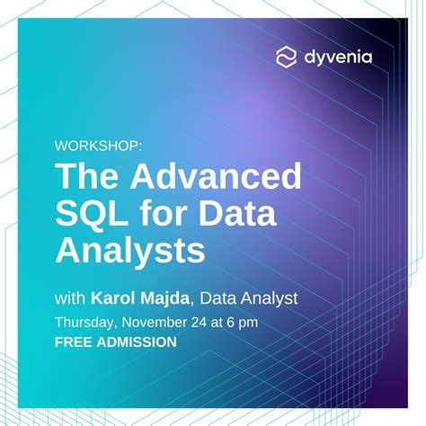 Dyvenia On Linkedin Data Dataanalytics Dataanalyst Sql Advancedsql Workshop