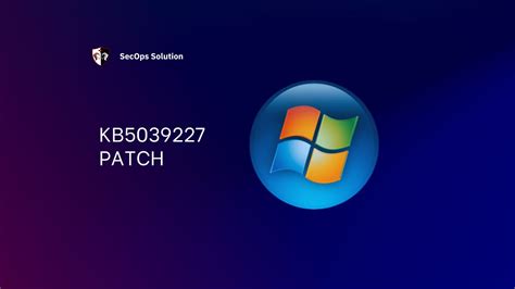 Patch Wednesday Day 21 100 Windows Kb5039227 Patch Secops® Solution