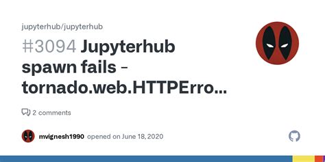 Jupyterhub Spawn Fails Tornadoweberror 500 Internal Server Error · Issue 3094