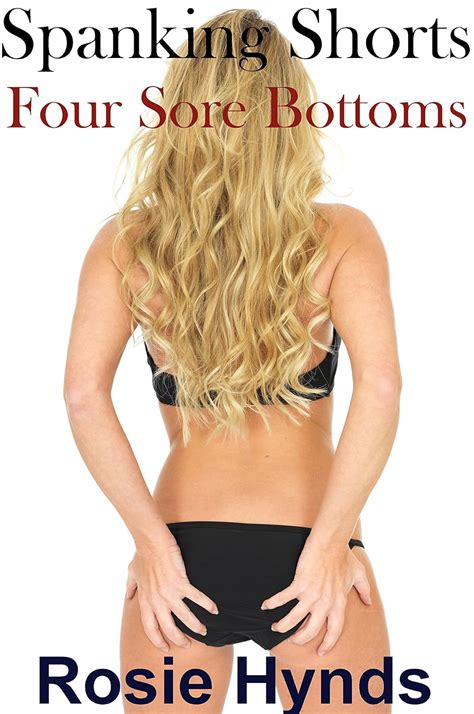Spanking Shorts Four Sore Bottoms Kindle Edition By Hynds Rosie
