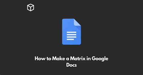 How To Make A Matrix In Google Docs Programming Cube