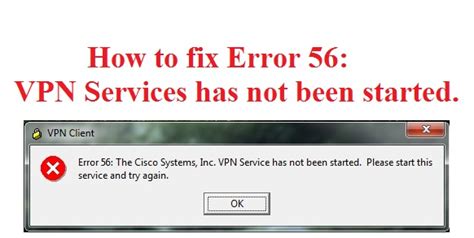 Useful Informattion Fix Error 56 The Cisco System Inc Vpn Service Has Not Been Started
