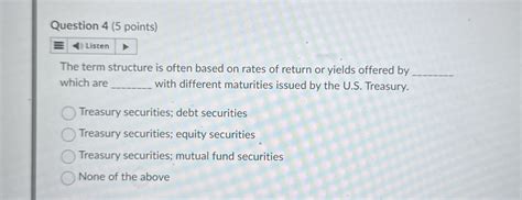 solved question 4 5 ﻿points listenthe term structure is