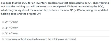 Solved Suppose That The Eoq For An Inventory Problem Was