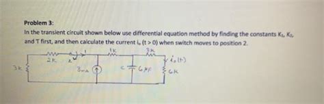 Solved Problem In The Transient Circuit Shown Below Use Chegg
