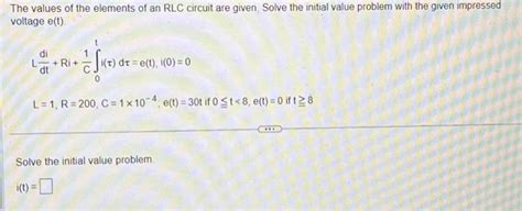 the values of the elements of an rlc circuit are