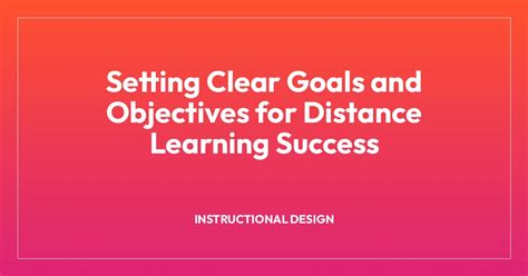 Setting Clear Goals And Objectives For Distance Learning Success Distance Learning Institute