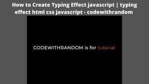 How To Create Typing Effect Using JavaScript Source Code