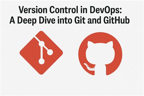 Version Control In Devops A Deep Dive Into Git And Github Motivalogic