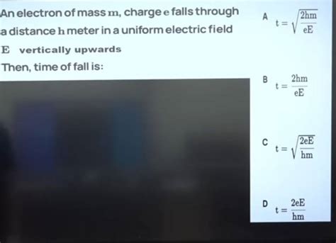 An Electron Of Mass M Charge E Falls Through A Distance H Meter In A Uni