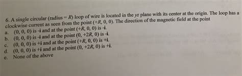 Solved 6 A Single Circular Radius R Loop Of Wire Is Chegg Com