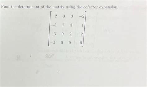 Solved Find The Determinant Of The Matrix Using The Cofactor