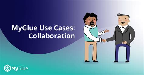 Myglue Use Cases 2 Collaboration It Glue