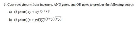 Solved Construct Circuits From Inverters AND Gates And Chegg