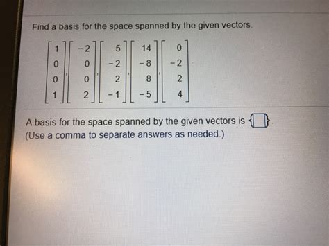 Solved Find A Basis For The Space Spanned By The Given Chegg