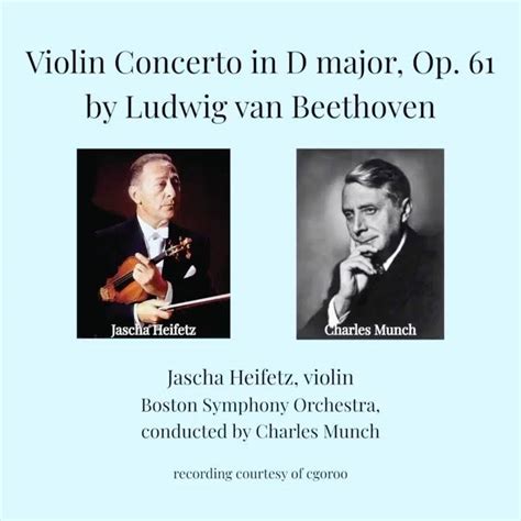 Jascha Heifetz Plays Beethovens Violin Concerto In D Major Op 61