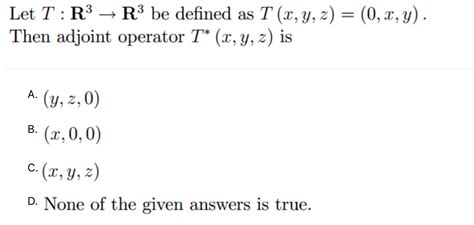 Solved Let T R3R3 Be Defined As T X Y Z 0 X Y Then Chegg Com