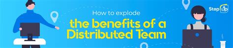 How To Explode The Benefits Of A Distributed Team
