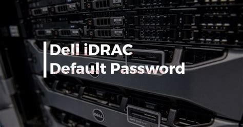 Idrac Default Password Username And Mật Khẩu Mặc Định Của Dell Idrac