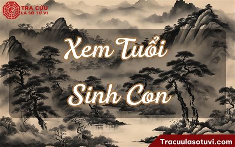 C Ch Xem Tu I Sinh Con Gia Nh Th Nh V Ng Vi N M N
