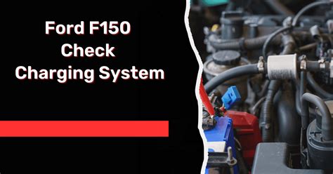 Ford F150 Check Charging System - Sign & Fix - AutoGlobes
