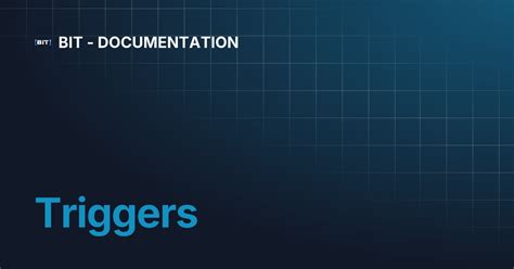 Triggers BIT DOCUMENTATION