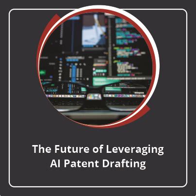 The Future Of Leveraging AI Patent Drafting Patent Drafting Catalyst