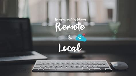 Transferring Files Between Remote Server And Local System By Gaurav
