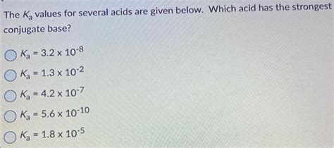 solved the ka values for several acids are given below