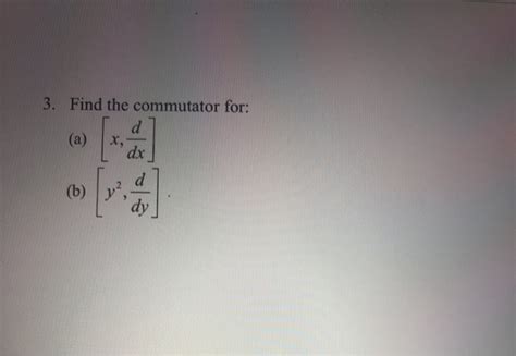 Solved 3 Find The Commutator For Olyan