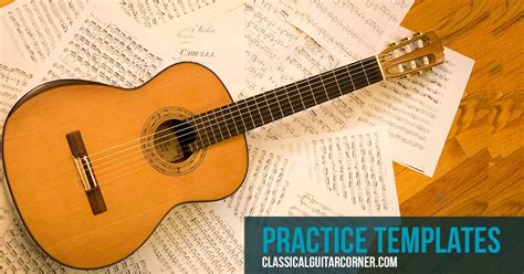 4 Practice Templates For Classical Guitar Classical Guitar Corner