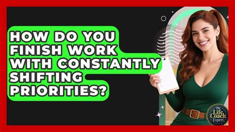 How Do You Finish Work With Constantly Shifting Priorities The Life