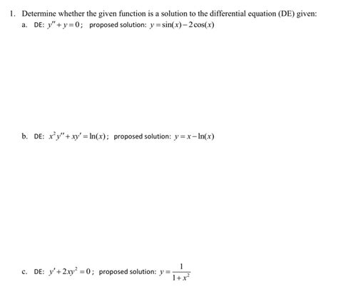 Solved 1 Determine Whether The Given Function Is A Solution Chegg Com